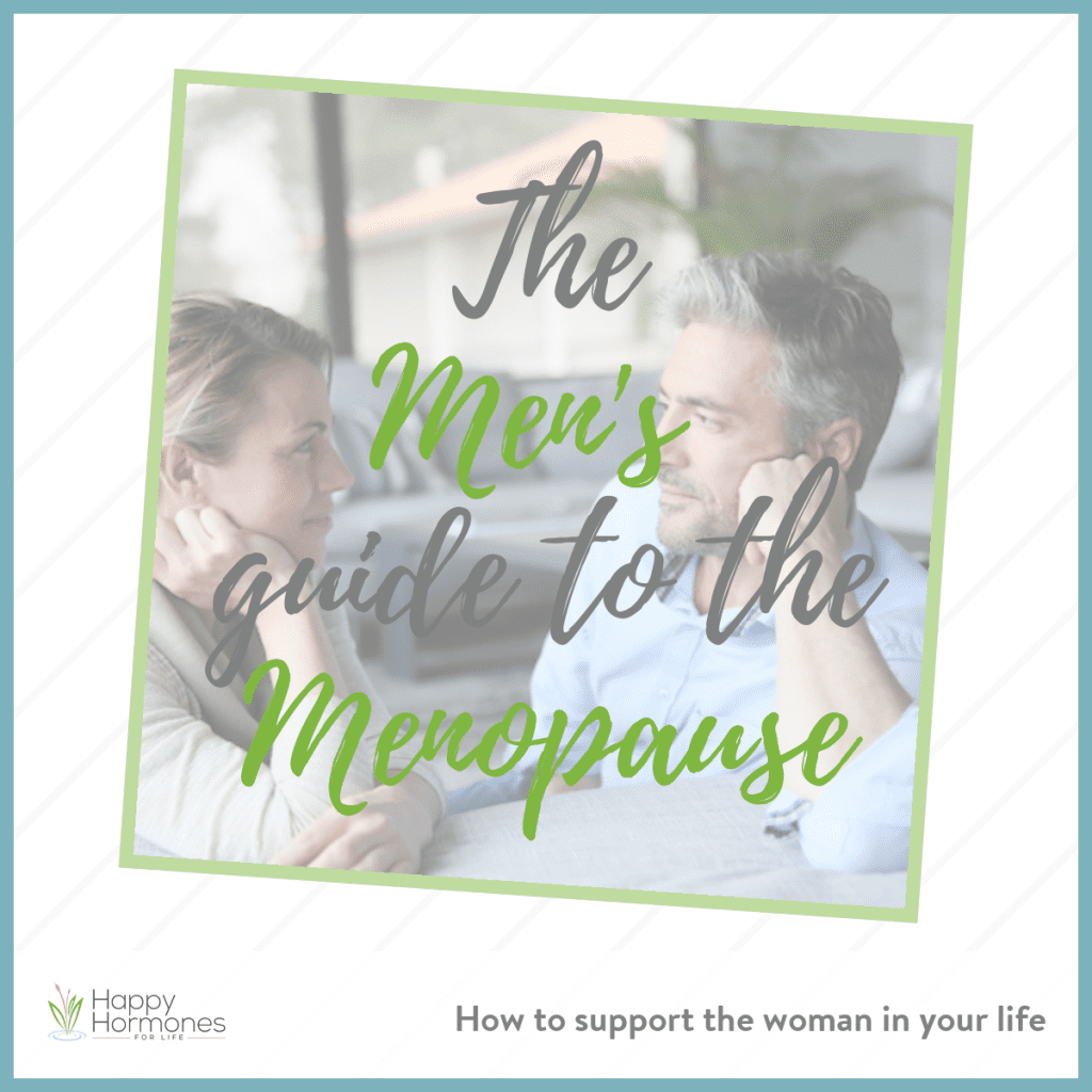 Men's Guide to Menopause; How To Support The Woman In Your Life - Happy ...